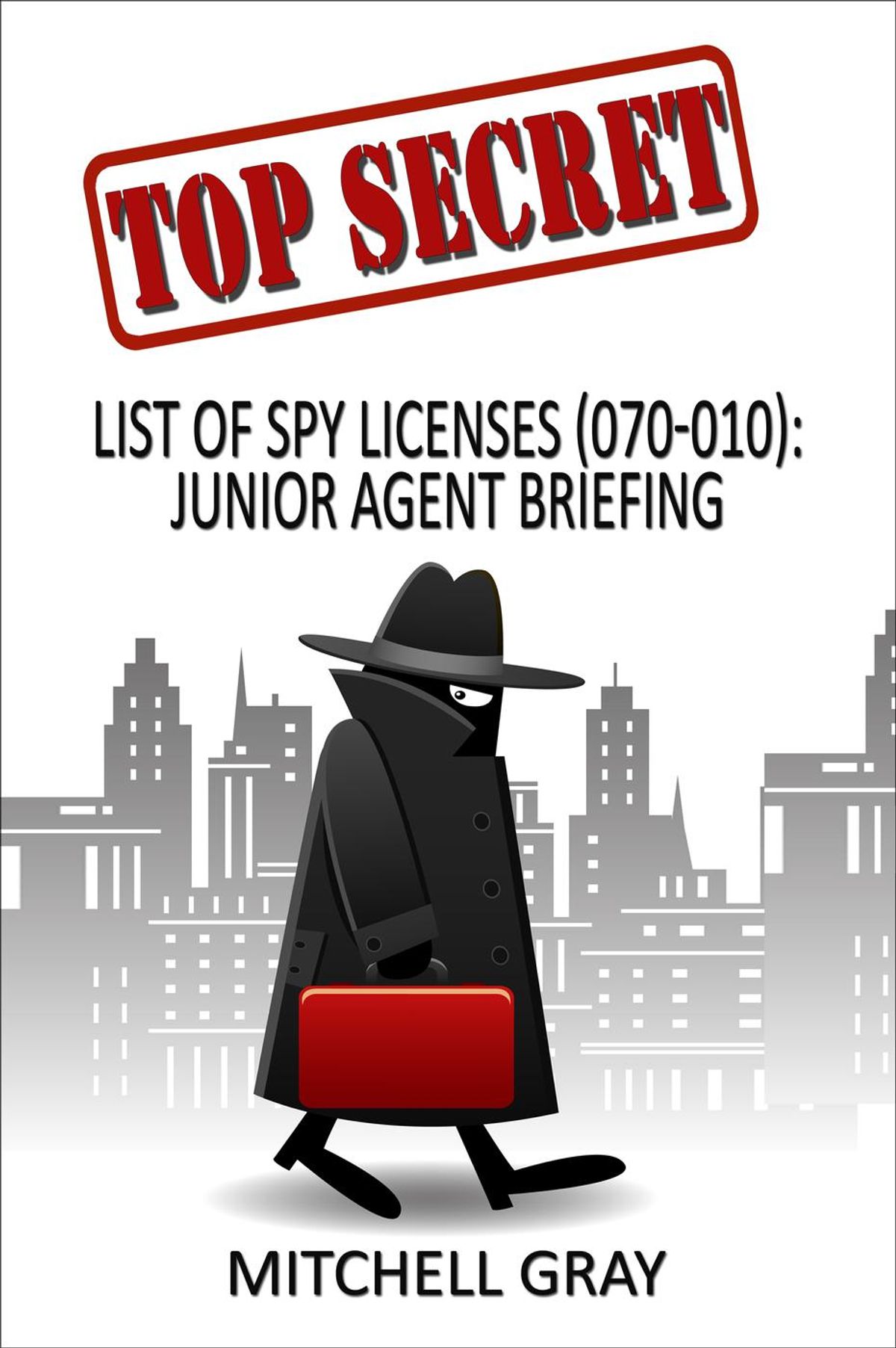 Top Secret List of Spy Licenses (070-010): Junior Agent Briefing eBook ...