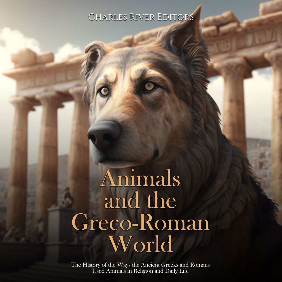 Animals and the Greco-Roman World: The History of the Ways the Ancient ...